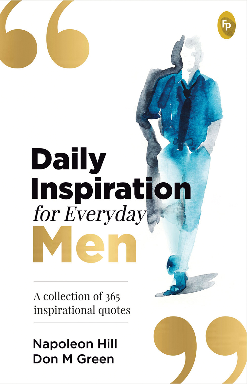 Daily Inspiration For Everyday Men: A collection of 365 inspirational ...